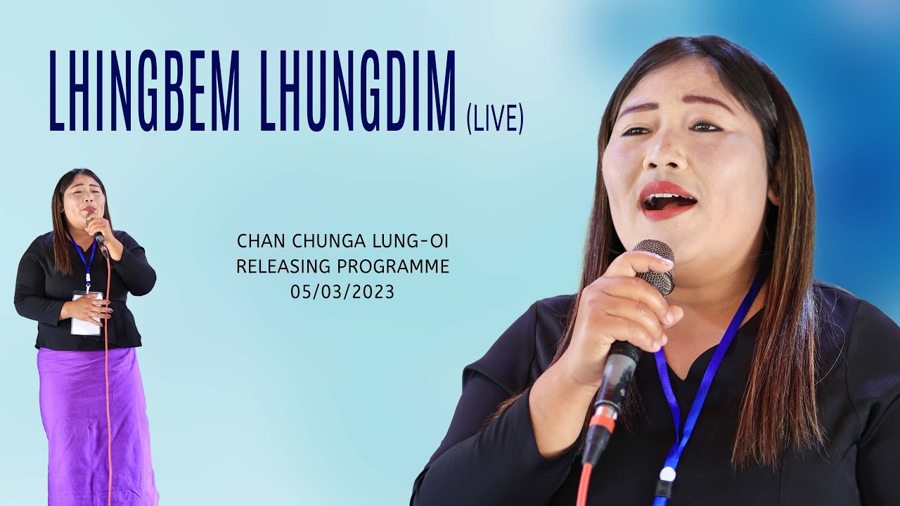 LHINGBEM LHUNGDIM (LIVE) || CHAN CHUNGA LUNG-OI RELEASING PROGRAMME || 05/03/2023 - YouTube