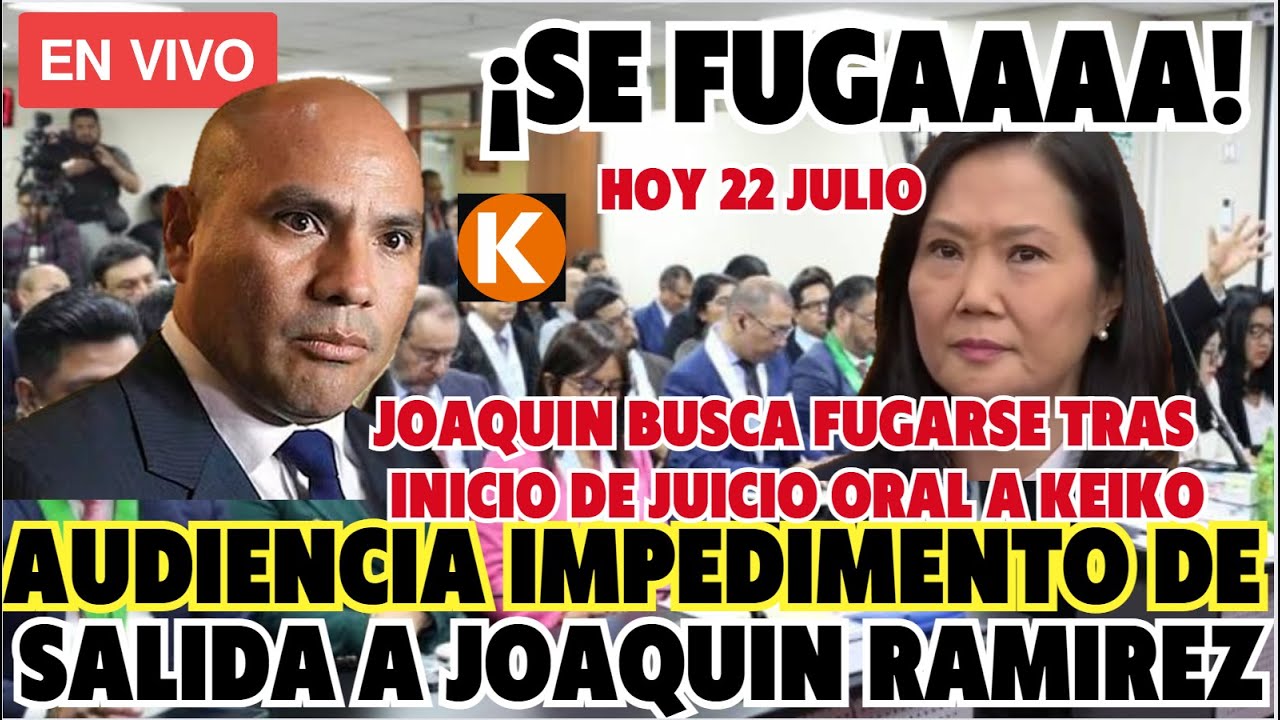 SE FUGAA! TRAS INICIO JUCIO A KEIKO ¡PJ REEVALUA IMPEDIMENTO DE SALIDA A JOAQUIN RAMIREZ ! - YouTube