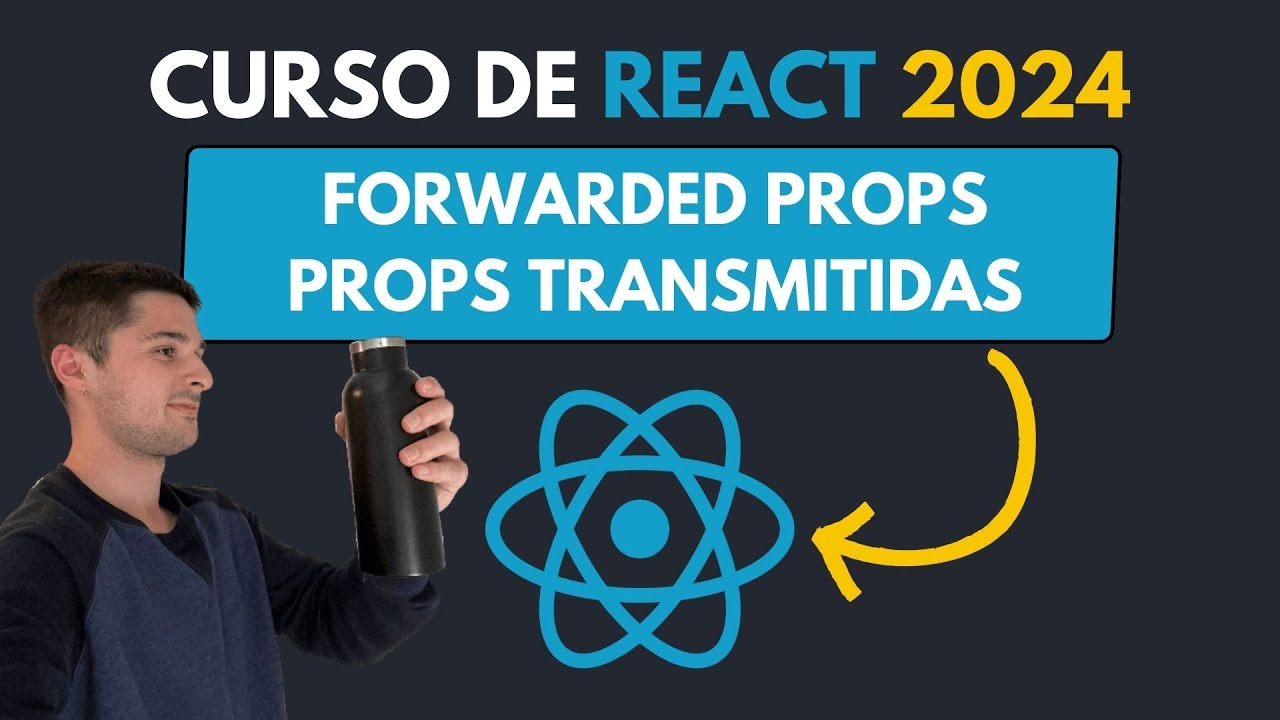 ¡FORWARDED PROPS o PROPS TRANSMITIDAS en REACT! | 29 - Curso COMPLETO de REACT desde CERO [2024 ...
