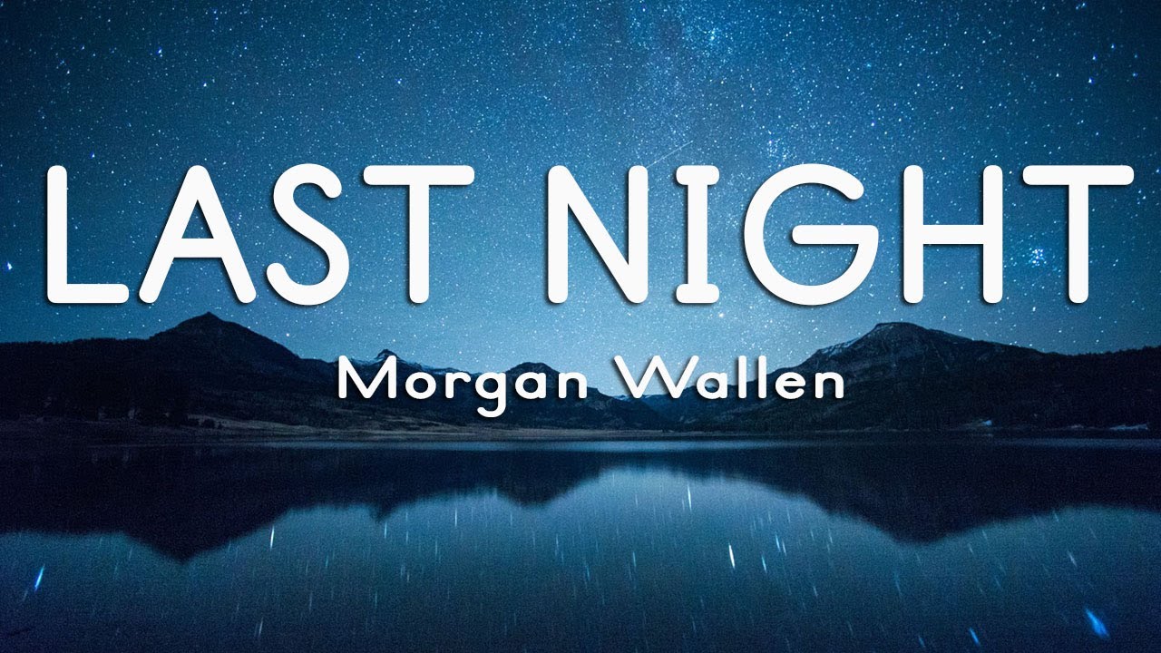 Morgan Wallen - Last Night (Lyrics) - YouTube