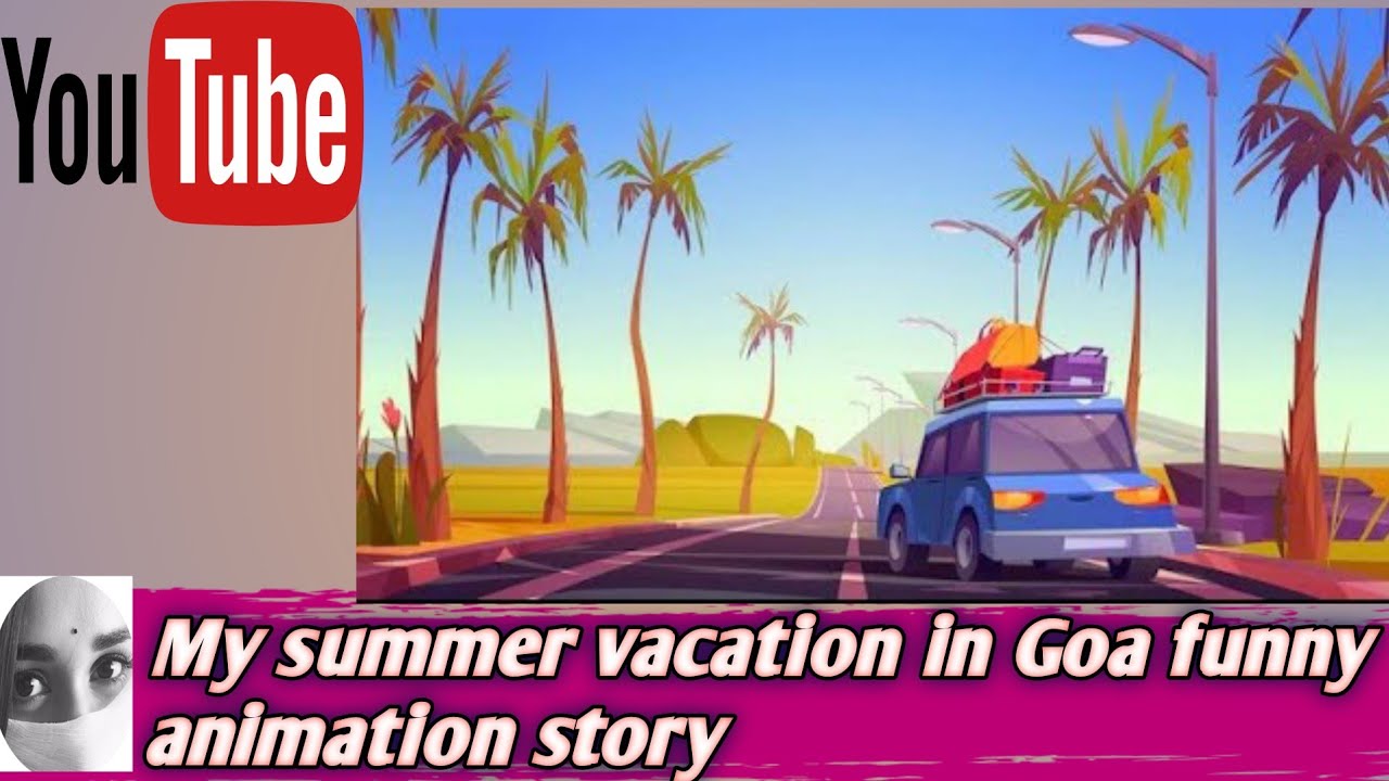 My summer vacation in Goa funny animation story #youtuber#video#viral# ...
