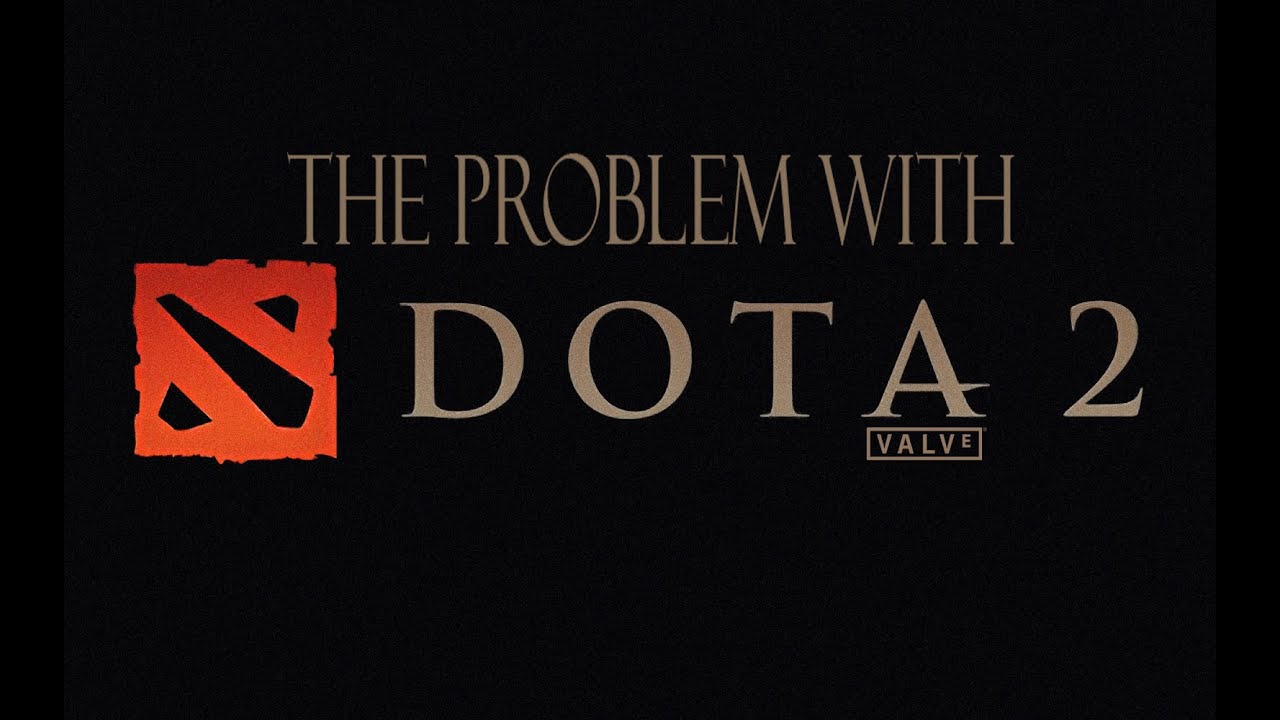 The Problem with Dota 2 - YouTube