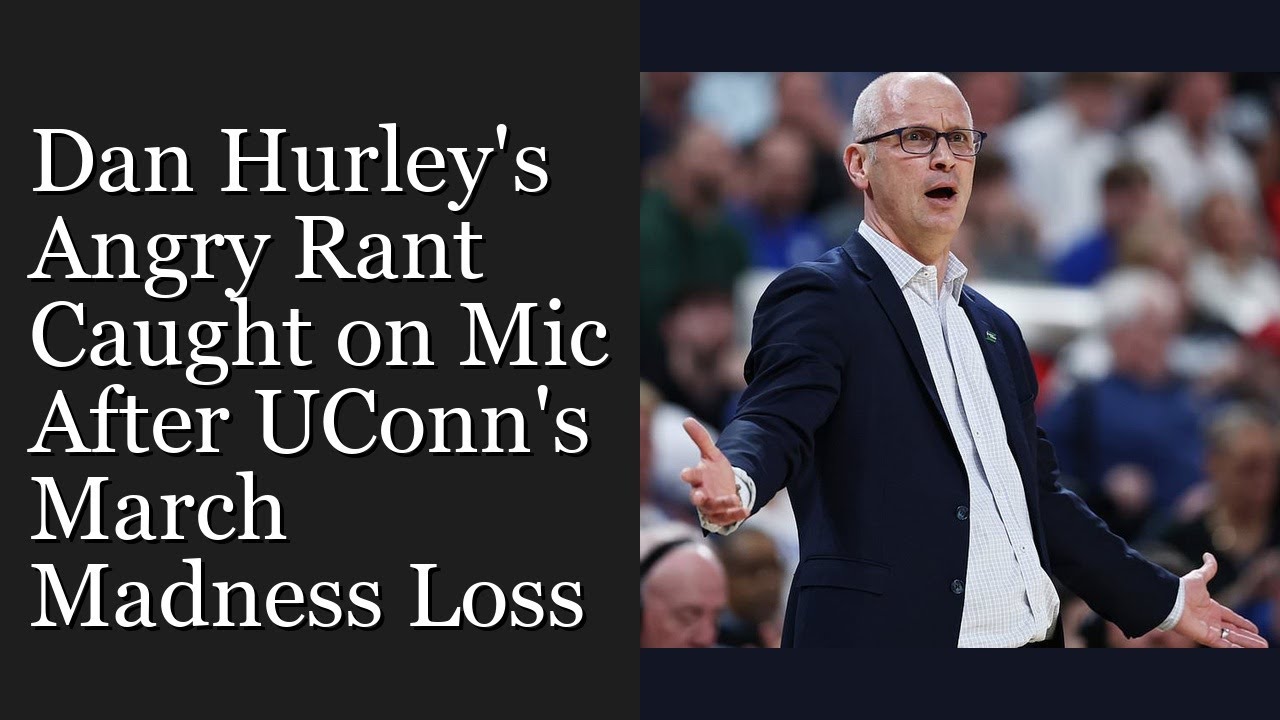 Dan Hurley's Angry Rant Caught on Mic After UConn's March Madness Loss ...