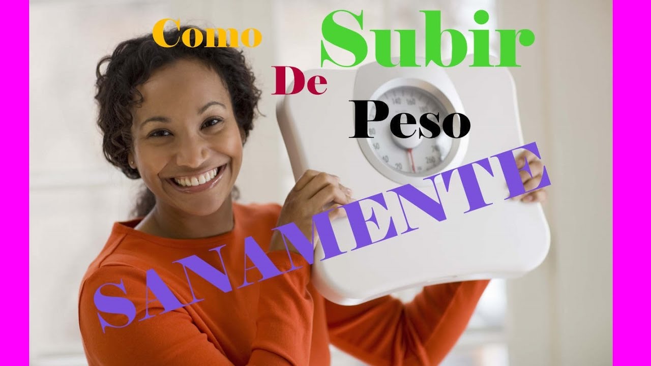 Como Subir De Peso Sanamente│Como Engordar Fácilmente Y Rápido ...
