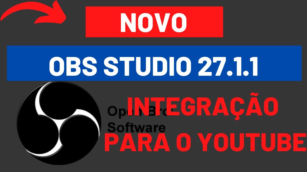 NOVO OBS STUDIO 27.1.1 com Integração com Youtube, CONFIRA - YouTube