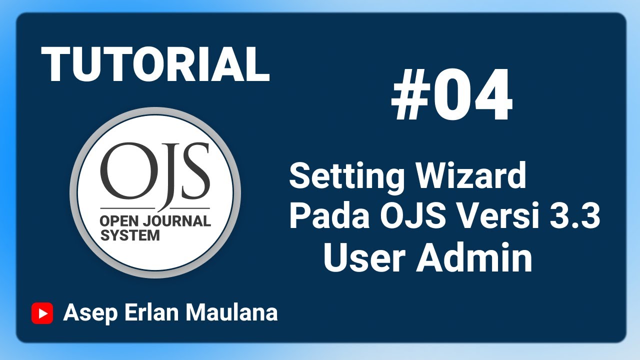 Setting Wizard pada OJS Versi 3.3 User Admin - YouTube