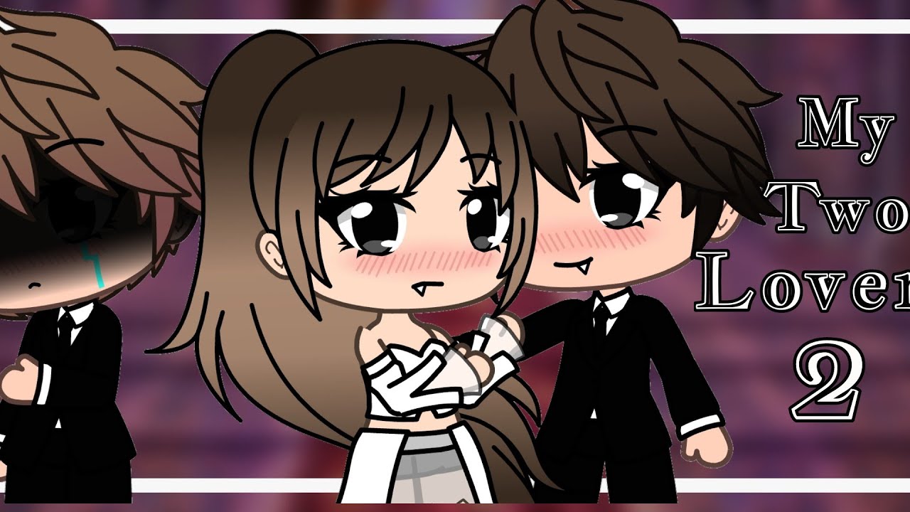 My Two Lovers 2 || Glmm || Gacha Life - YouTube