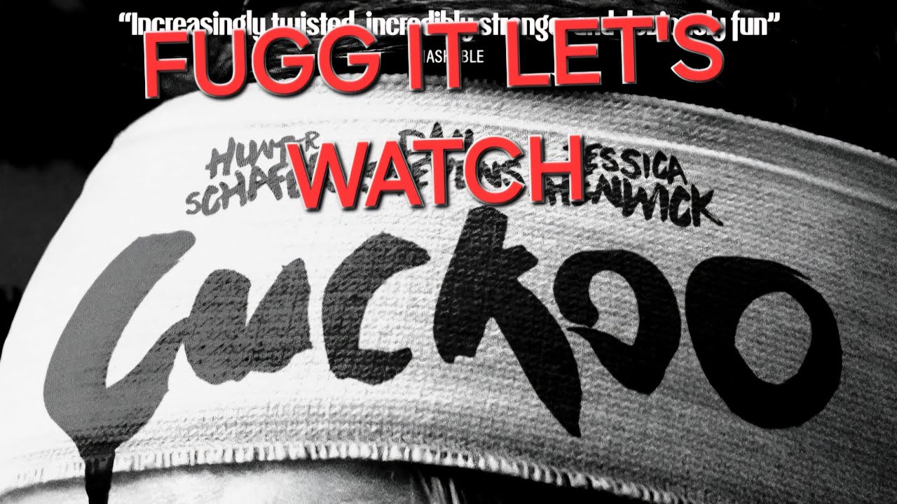 Fugg It Let's Watch It #17 - Cuckoo review\rant *SPOILER WARNING ...