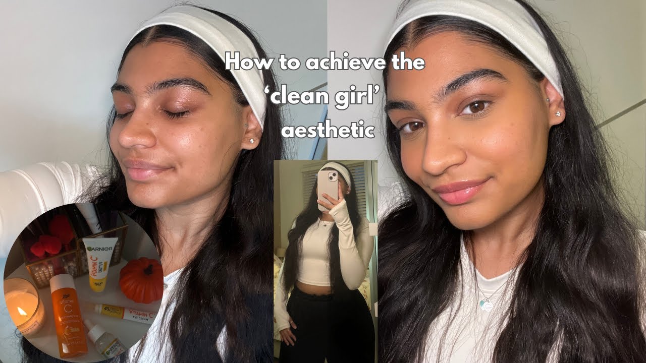 How To Get The Clean Girl Look | Make Up | Fashion - YouTube
