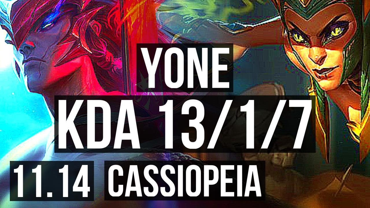 Yone Vs Cassiopeia Mid 13 1 7 8 Solo Kills 900 Games Legendary