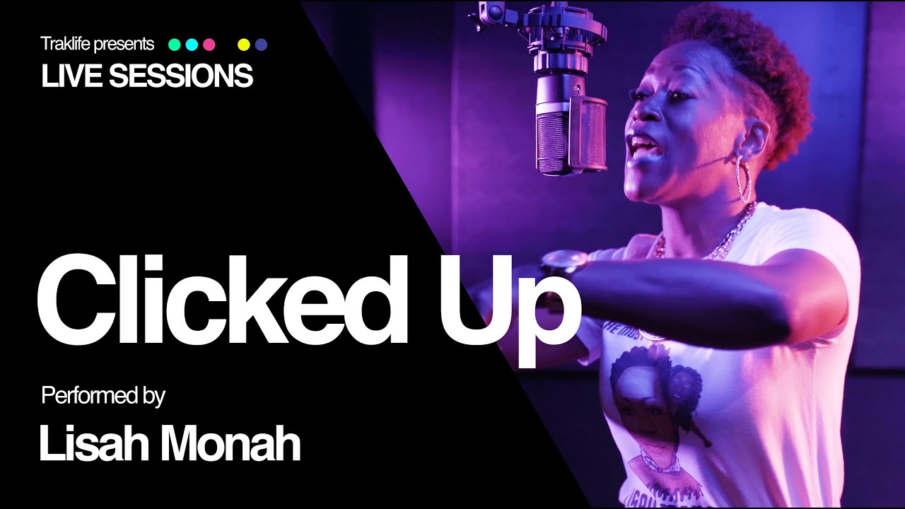 Lisah Monah - Clicked Up | Traklife Live Sessions - YouTube