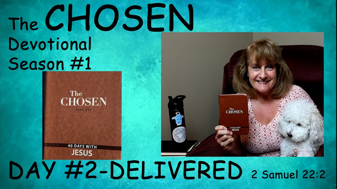 Chosen Devotional Season 1 -Day #2-Delivered Read by Nancy Stallard 2 Samuel 22 The Lord is my ...