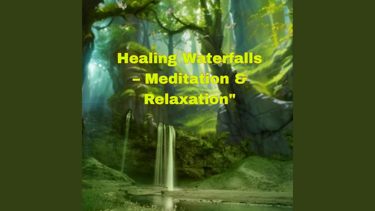 Healing Waterfalls – Meditation & Relaxation - YouTube