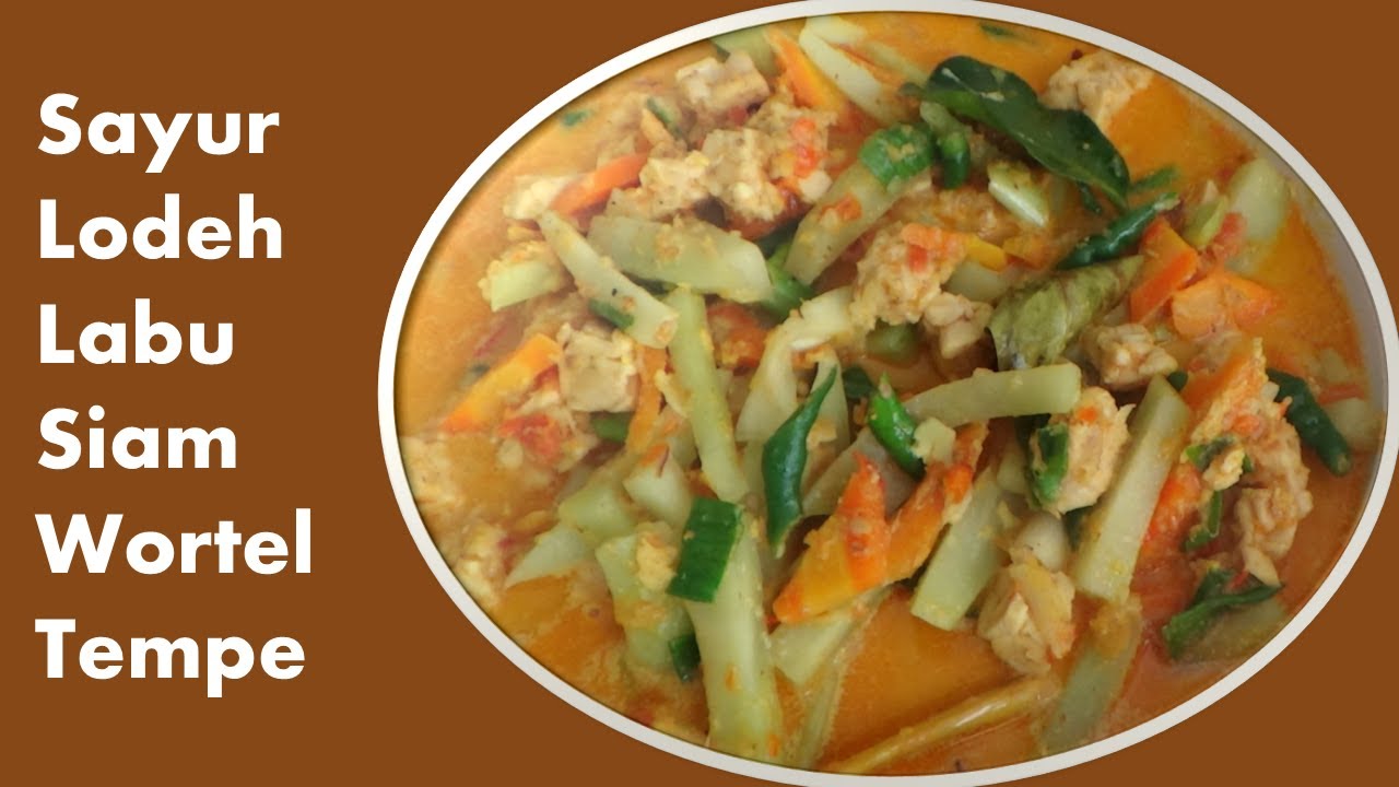 Sayur Lodeh Labu Siam Wortel Tempe Untuk Konsumsi Harian Keluarga - YouTube