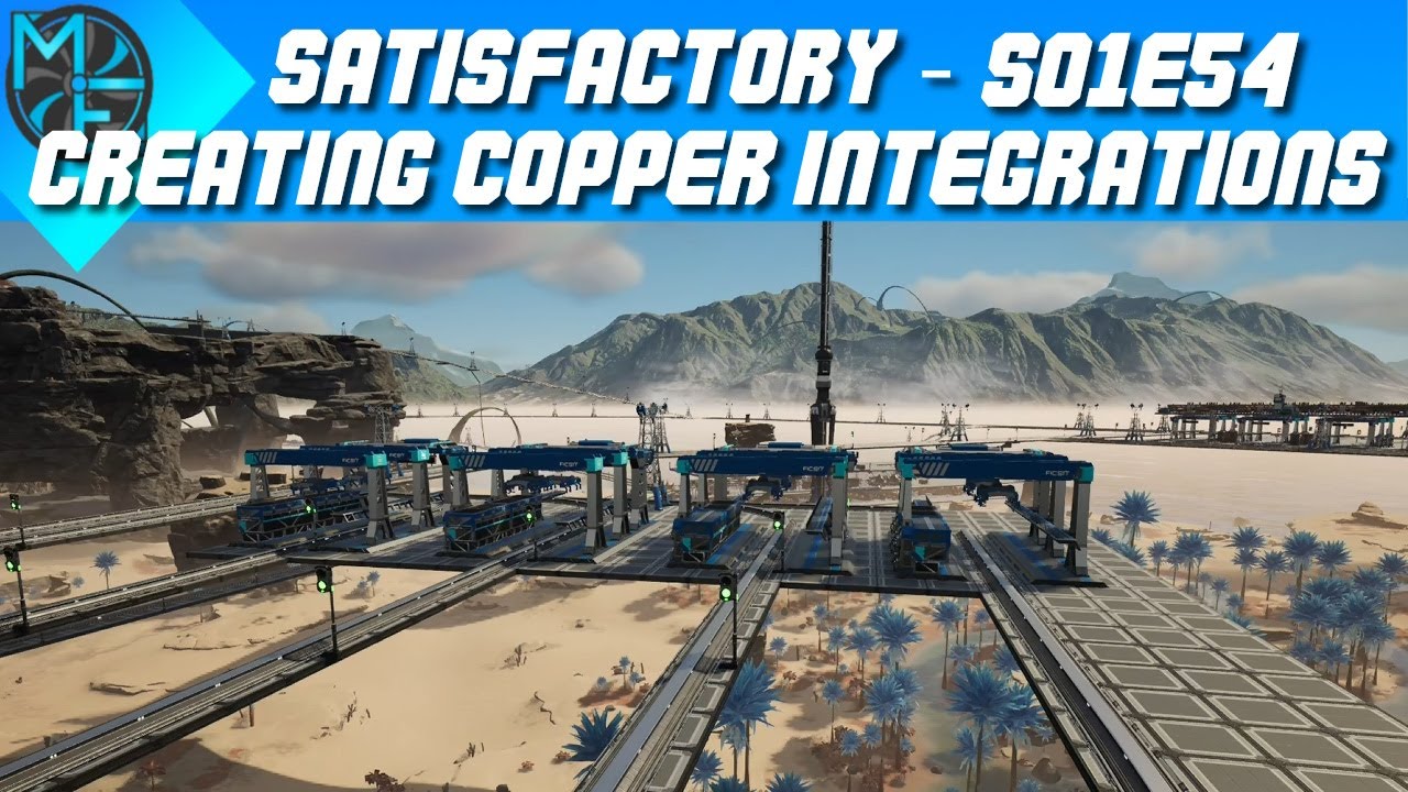 Satisfactory - S01E54 - Creating Copper Integrations - YouTube