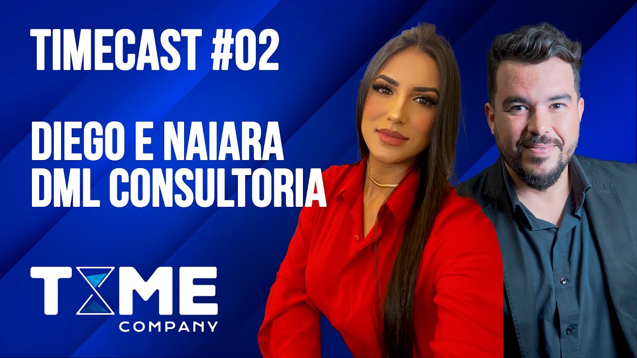 Timecast #02: Diego e Naiara | DML Consultoria | Como ter uma Gestão ...