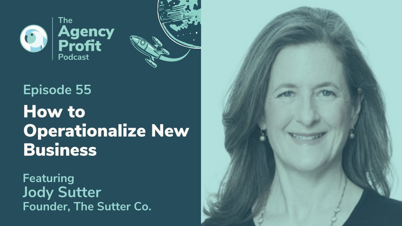 How to Operationalize New Business w/ Jody Sutter: Agency Profit ...