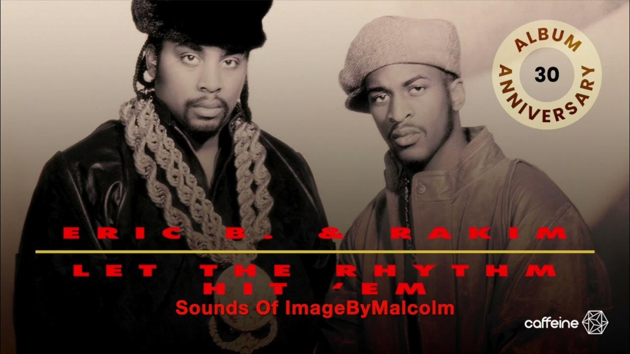 Eric B Rakim Let The Rhythm Hit Em Remix Imagebymalcolm Youtube