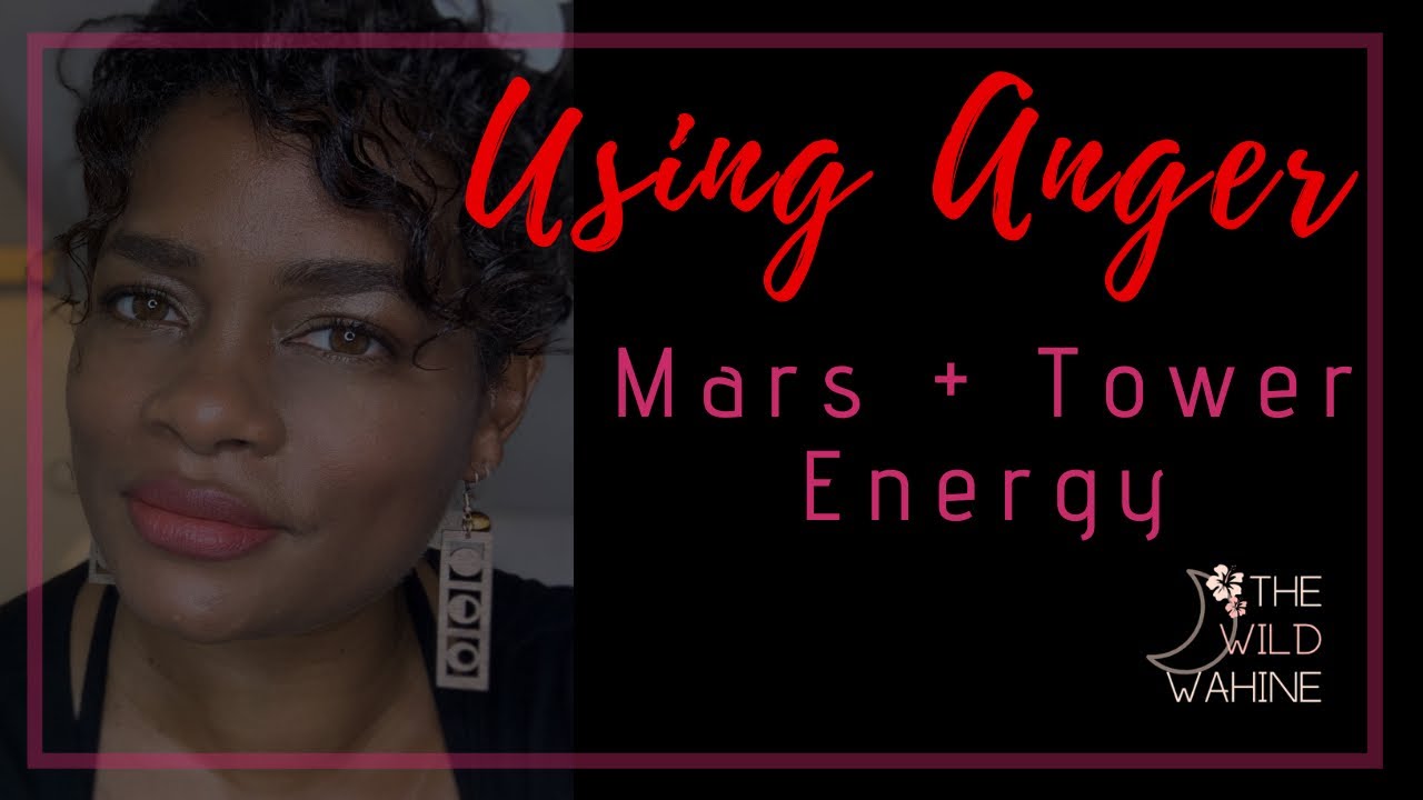 EMOTIONS : Using ANGER 🤬 || MARS ☄️ + TOWER ⚡️Energy || The Wild Wahine ...