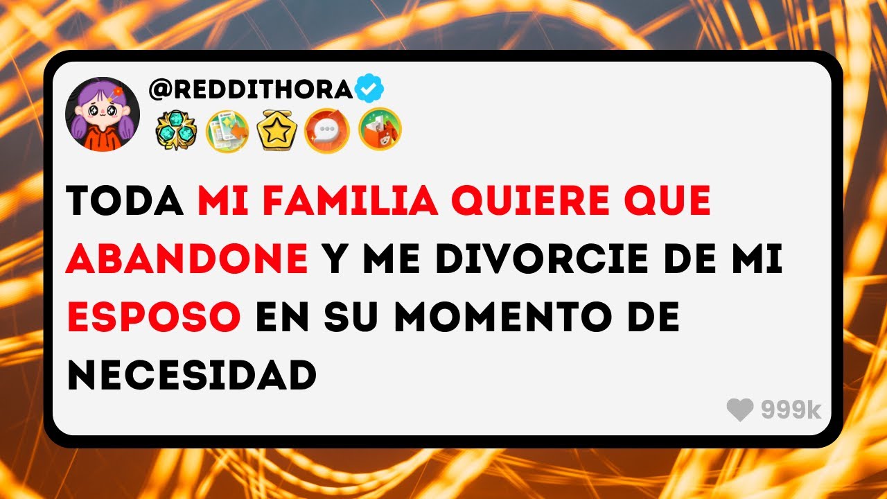 TODA mi Familia quiere que ABANDONE y me DIVORCIE de mi ESPOSO en su ...