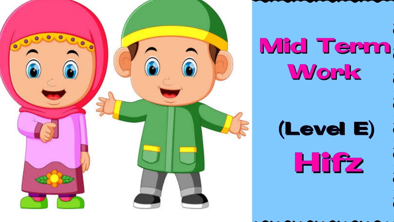 Mid Term Work Level E Hifz YouTube mid-term-work-level-e-hifz-youtube