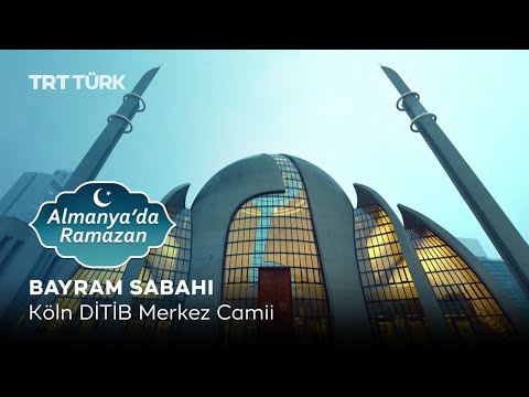 Köln DİTİB Merkez Camii | Almanya’da Ramazan “Bayram Sabahı”