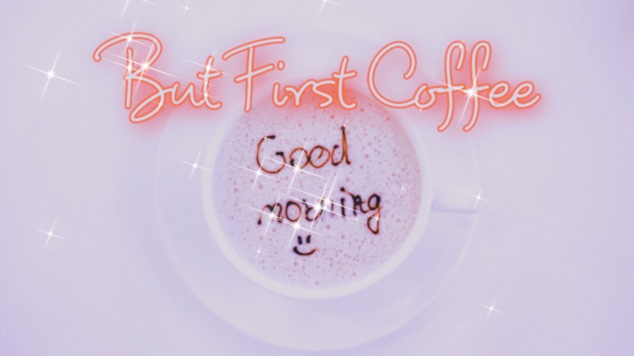 But first coffee - YouTube