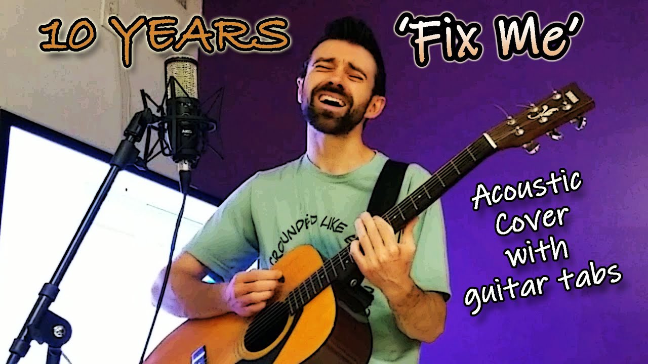 Fix Me - 10 Years - Acoustic Cover with guitar tabs and lyrics - YouTube