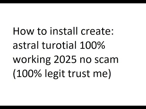 How to install create: astral turotial 100% working no scam - YouTube
