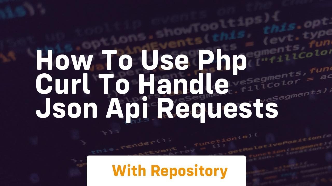 How To Use Php Curl To Handle Json Api Requests Youtube 6257