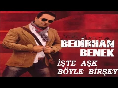BEDİRHAN BENEK - İŞTE AŞK BÖYLE BİRŞEY