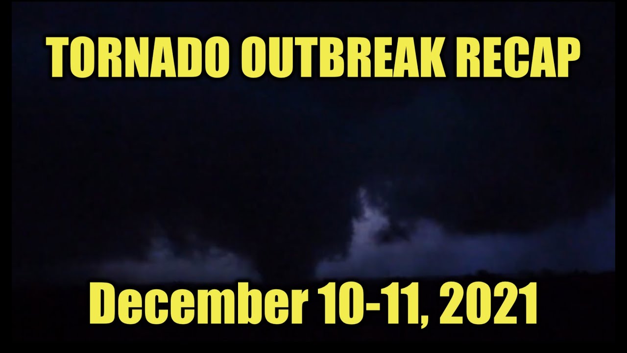 Historic Tornado Outbreak Recap | December 10-11, 2021 - YouTube