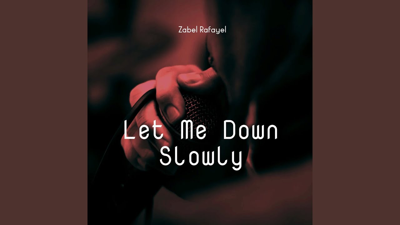 Let Me Down Slowly - YouTube