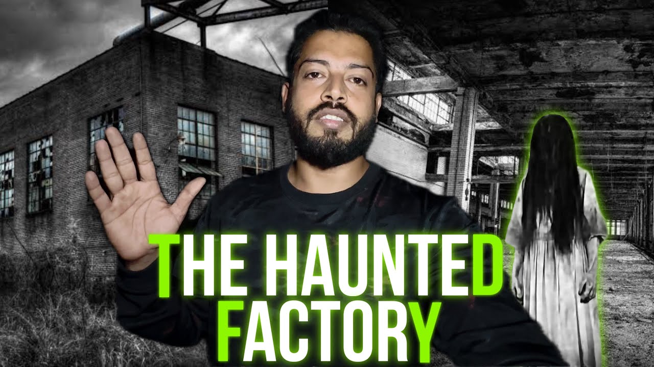 The Haunted Factory | Haunted Places In Hyderabad | Paranormal ...