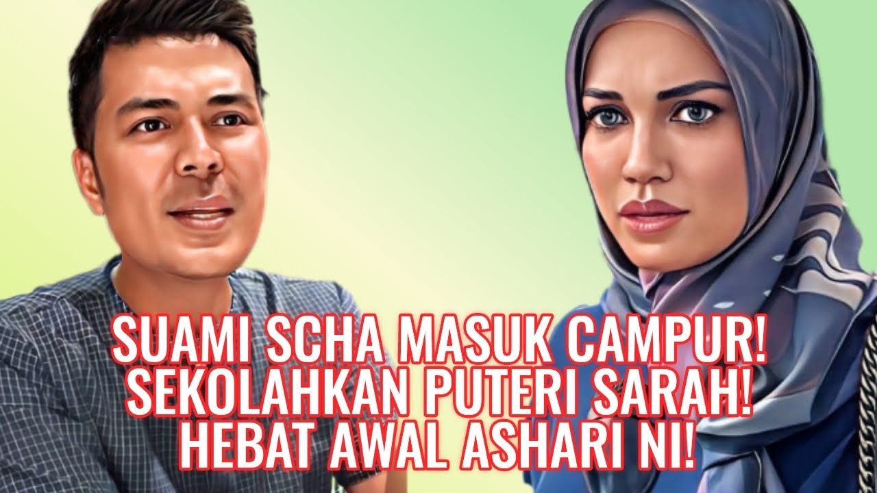 Suami Scha Masuk Campur! Sekolahkan Puteri Sarah! Hebat Awal Ashari Ni! - YouTube