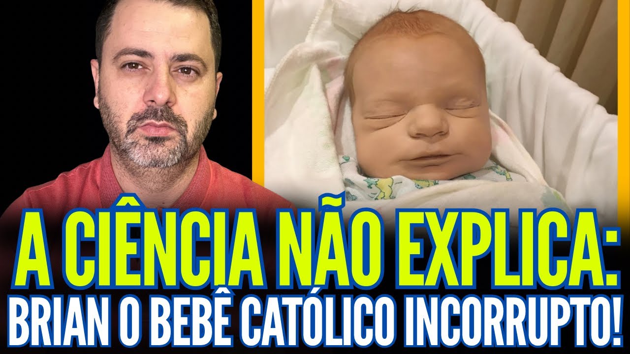 A CIÊNCIA NÃO EXPLICA: BRIAN O BEBÊ CATÓLICO INCORRUPTO!! - YouTube