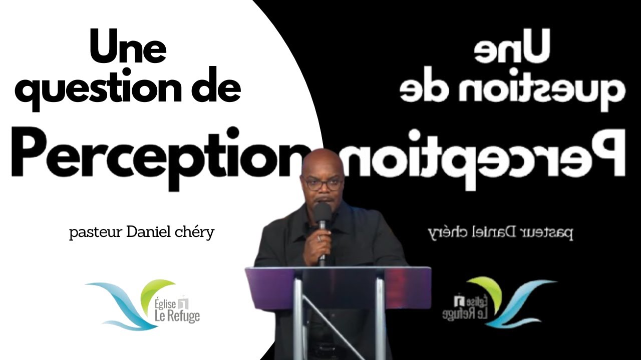 Une question de perception | | Pasteur Daniel Chéry - YouTube