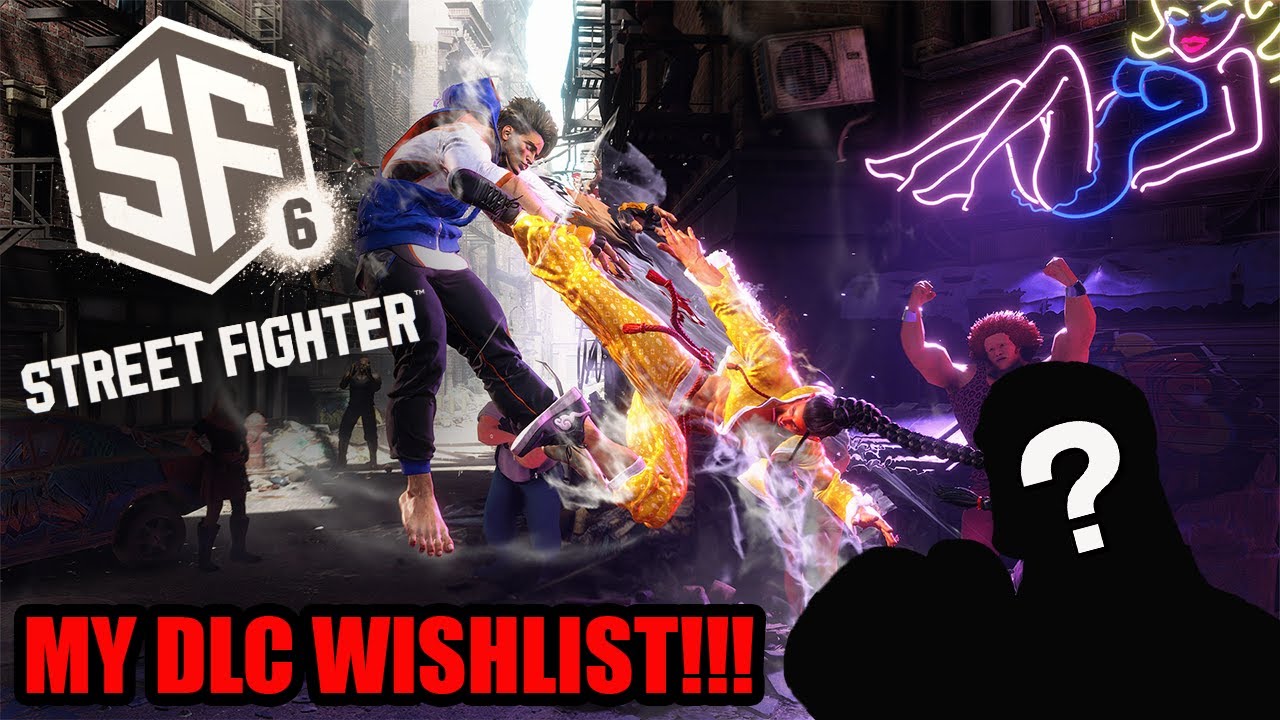 MY DLC WISHLIST FOR SF6! - YouTube