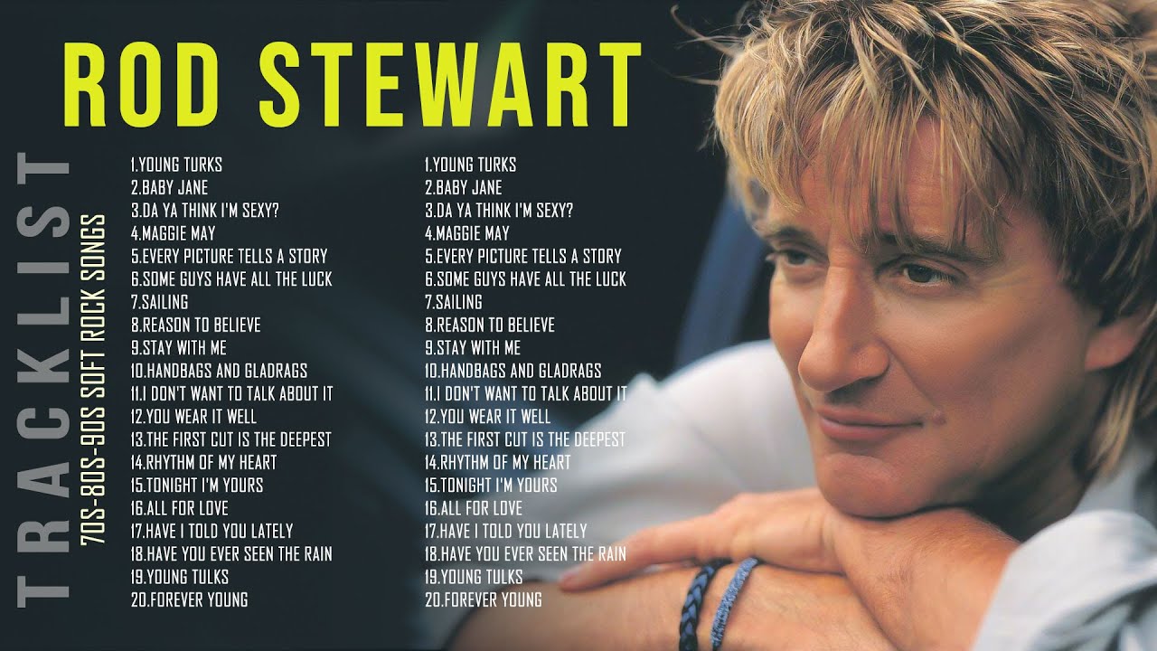 Rod Stewart Most Famous Soft Rock Hits - Best Soft Rock Playlist of Rod ...