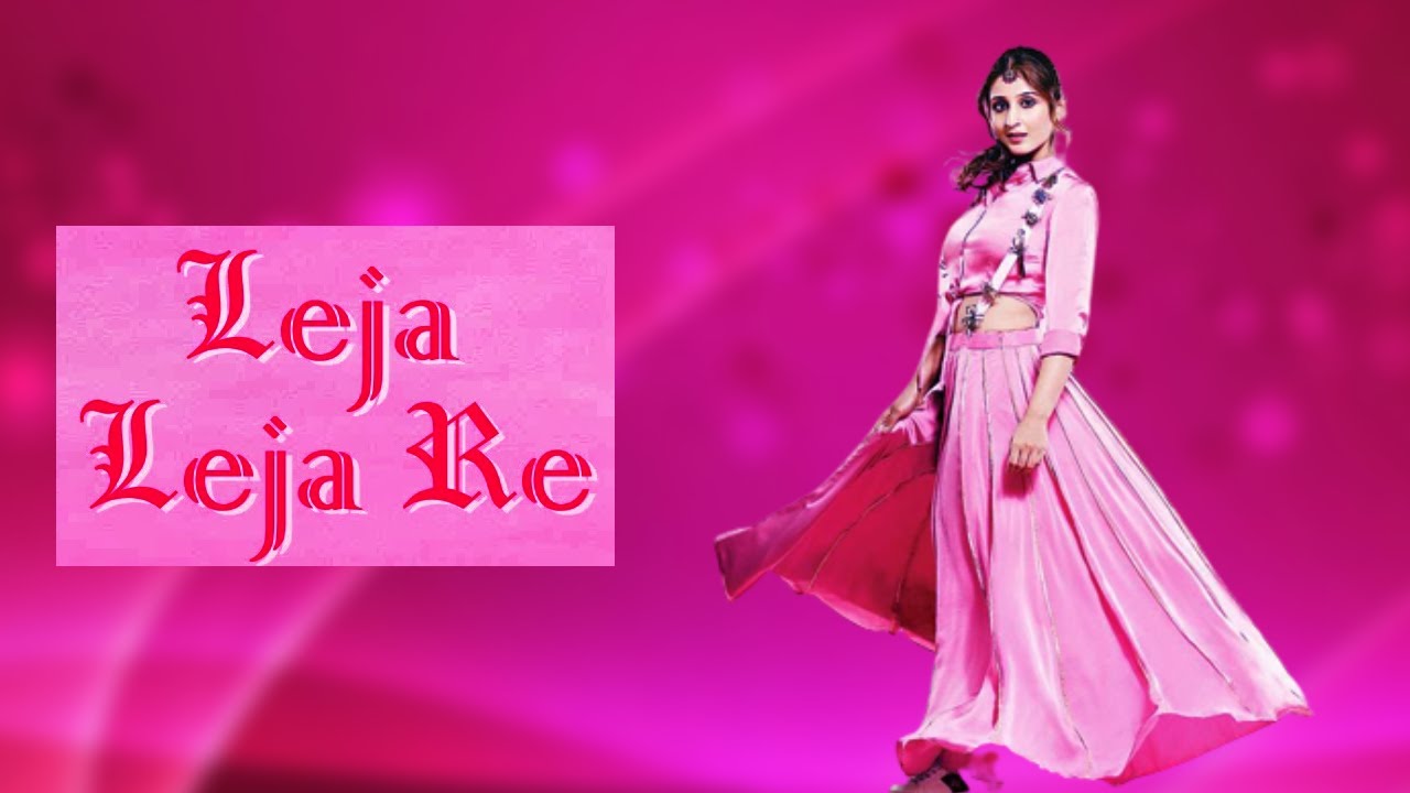 Leja Re | Dhvani Bhanushali | Songs For Marriage Function | Song For ...
