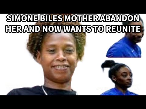 SIMONE BILES MOTHER ABANDON HER AND NOW WANTS TO REUNITE - YouTube