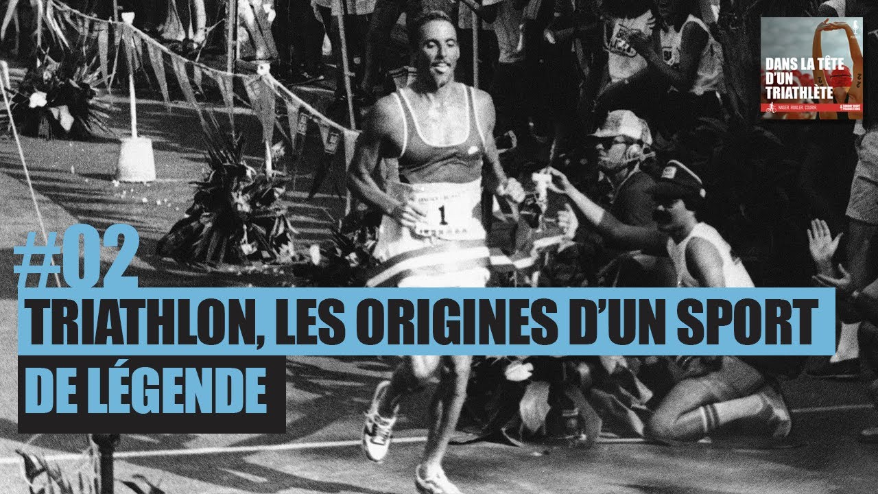 #02 - Triathlon, les origines d’un sport de légende - Dans la Tête d'un ...