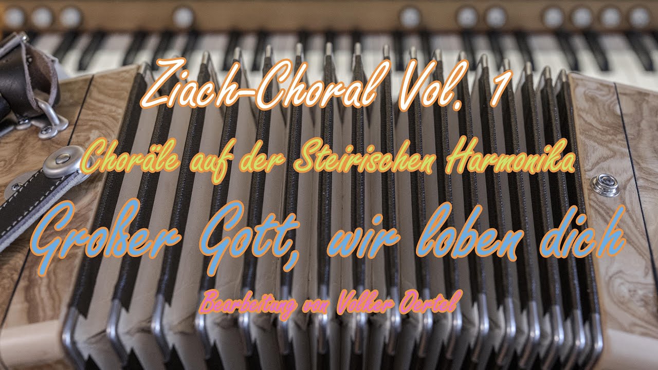 Ziach-Choral Vol. 1: Großer Gott, wir loben dich - Steirische Harmonika ...