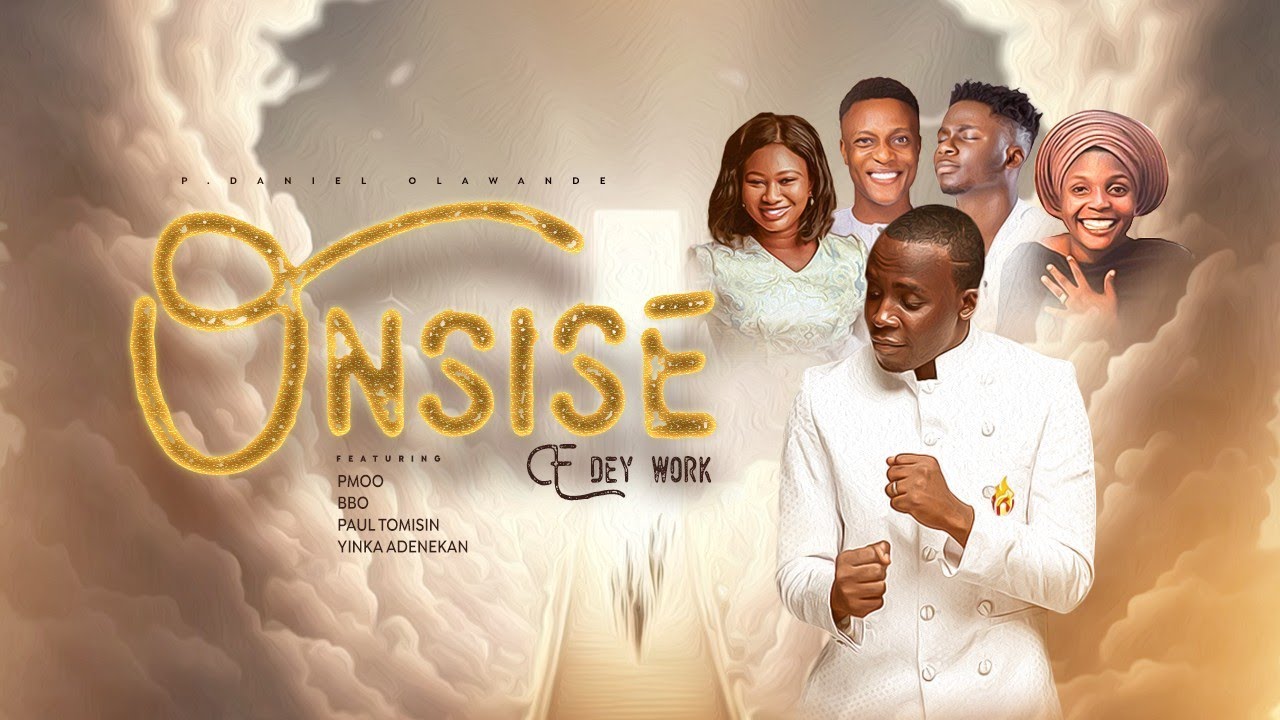 ONSISE P. DANIEL FT PMOO, BBO, PAUL TOMISIN, YINKA ADENEKAN (OFFICIAL ...