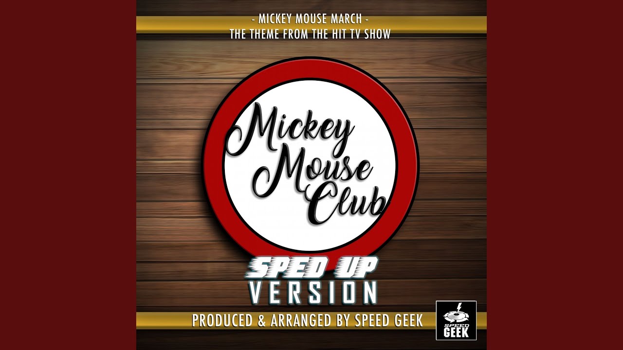 Mickey Mouse March (From "The Mickey Mouse Club") (Sped-Up Version ...