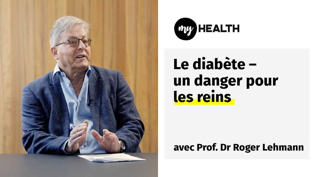 Le diabète – un danger pour les reins avec Prof. Dr Roger Lehmann - YouTube