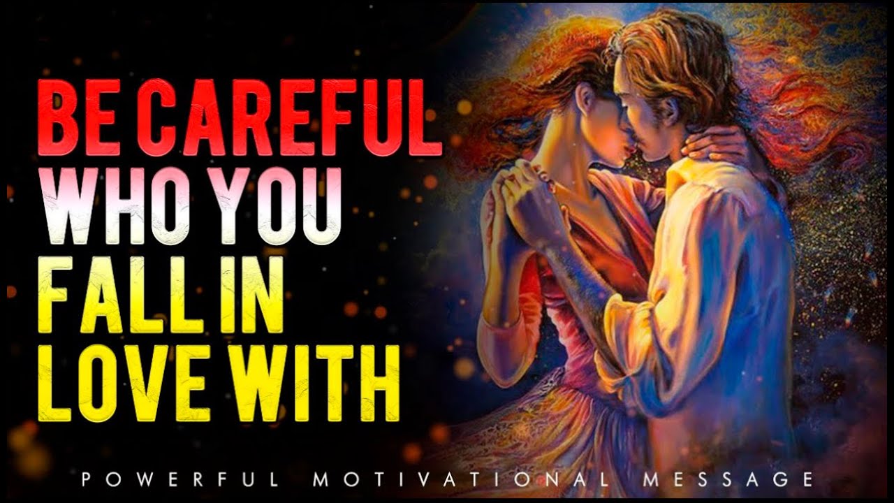 BE CAREFUL WHO YOU FALL IN LOVE WITH//POWERFUL MESSAGE! - YouTube