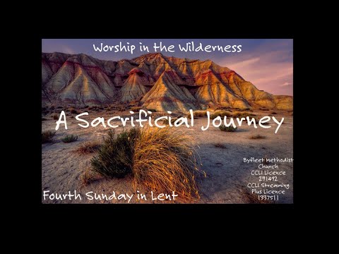 Worship In The Wilderness Lent 4 A Sacrificial Journey - YouTube