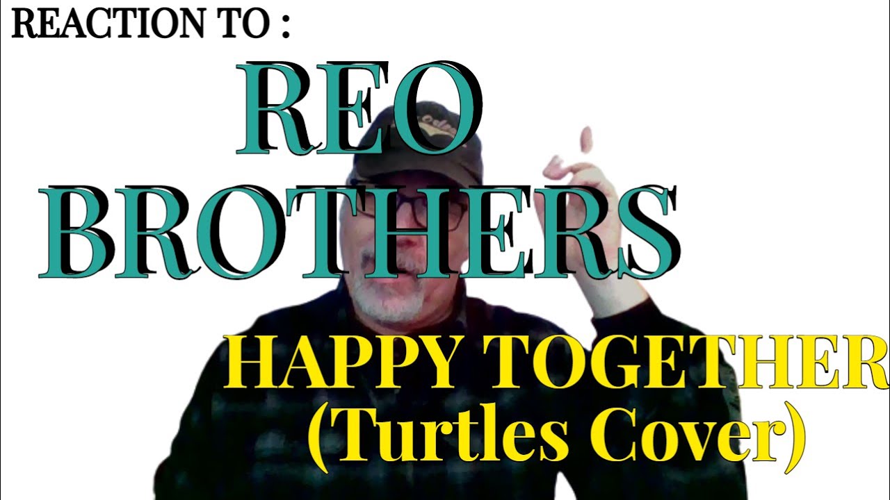 REO Brothers HAPPY TOGETHER (Turtles Cover) Music Reaction Video w ...