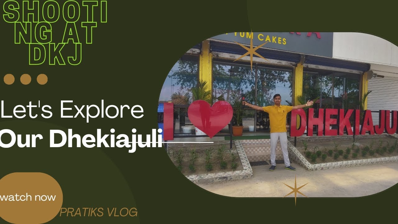 Let's explore Home town Dhekiajuli😍| my home town Dhekiajuli | #Youtube ...